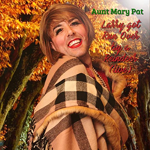 Écouter Larry Got Run over by a Reindeer (Live) par Aunt Mary Pat sur ...