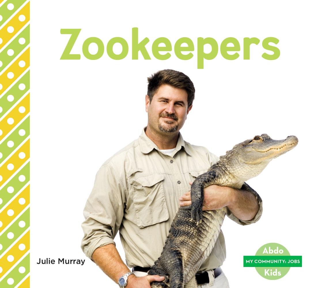 Zookeepers (My Community: Jobs Set 2): Murray, Julie: 9781532107917 ...
