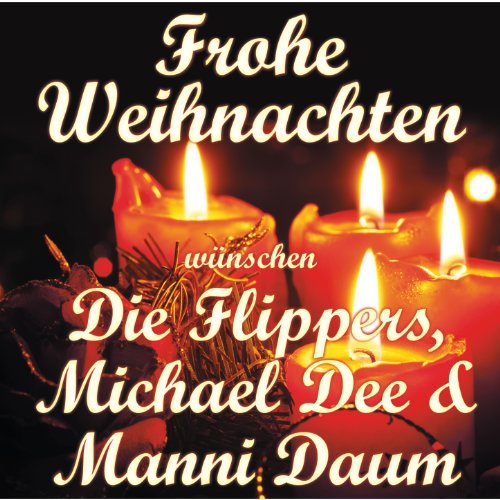 Play Frohe Weihnachten wünschen Die Flippers, Michael Dee & Manni Daum ...