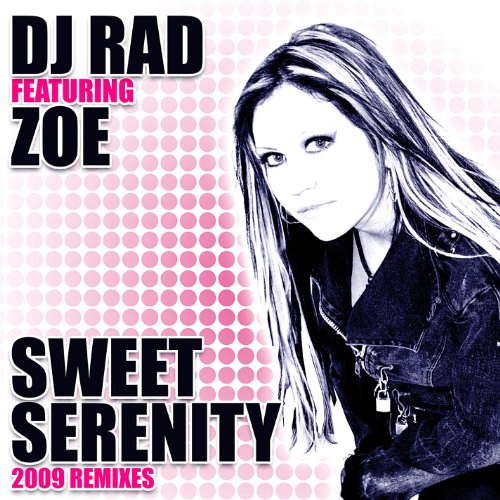 Play Sweet Serenity (2009 Remixes) by Dj Rad Featuring Zoe on Amazon Music
