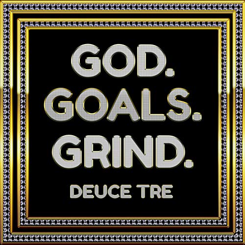 Amazon.com: God. Goals. Grind. : Deuce Tre: Digital Music