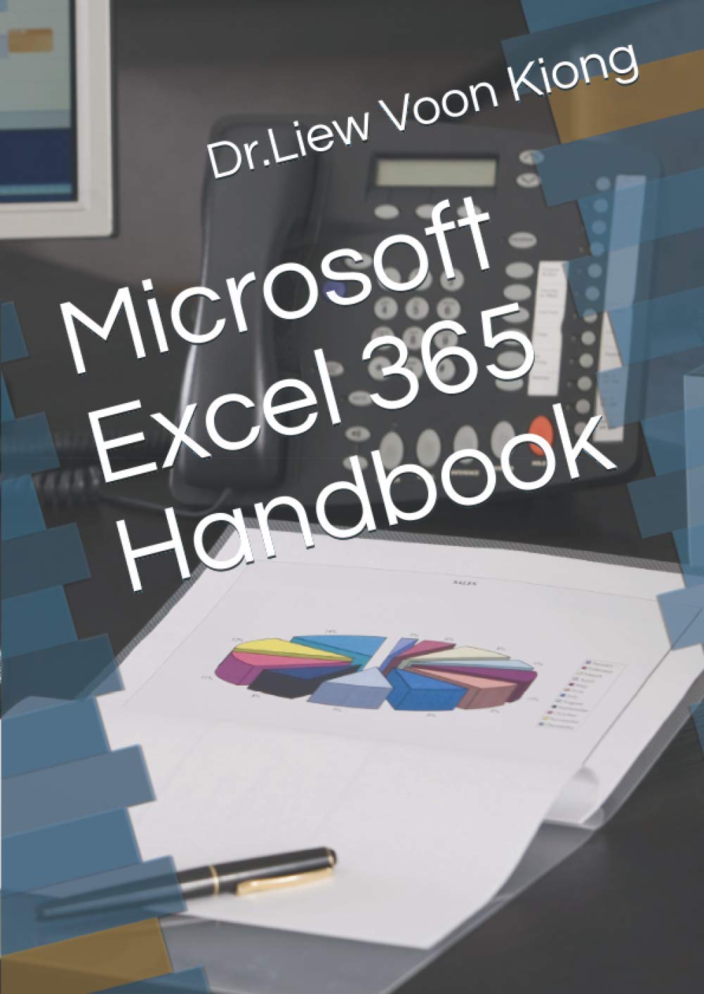 Microsoft Excel 365 Handbook: Kiong, Dr.Liew Voon: 9798551393924: Amazon.com: Books