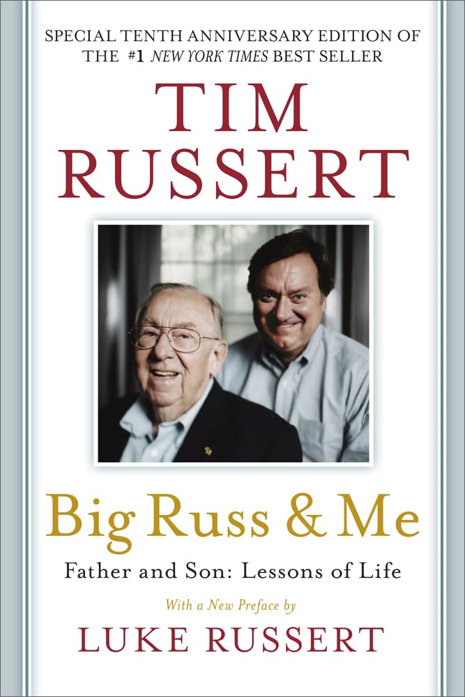 Big Russ & Me: Father & Son: Lessons of Life: Tim Russert, Luke Russert ...