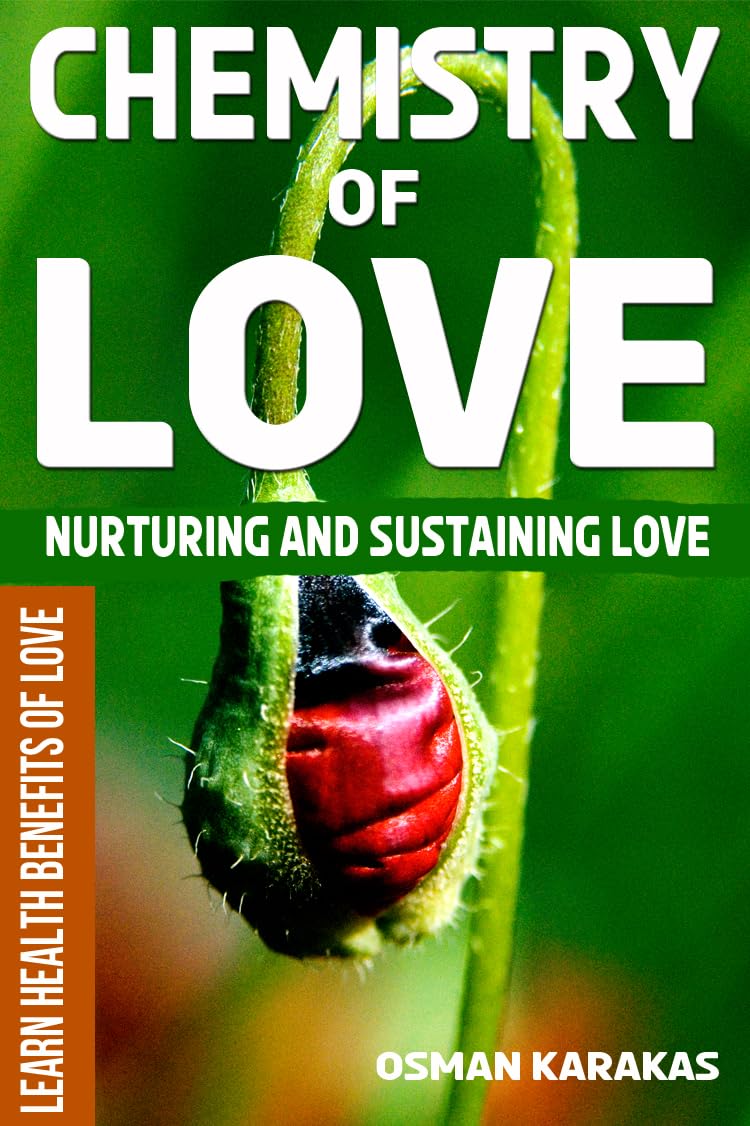 CHEMISTRY OF LOVE - Nurturing and Sustaining Love: Health Benefits of ...