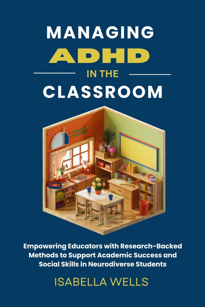 Managing ADHD in the Classroom: Empowering Educators with Research ...