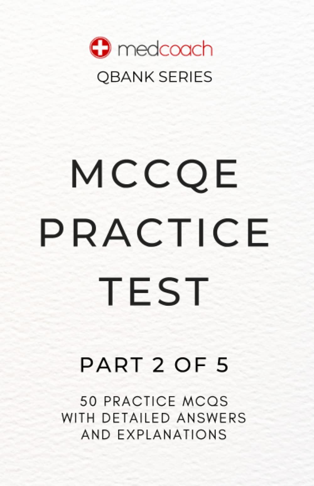 MCCQE Practice Test: Part 2 of 5 (MedCoach QBank Series): Feldman MD ...