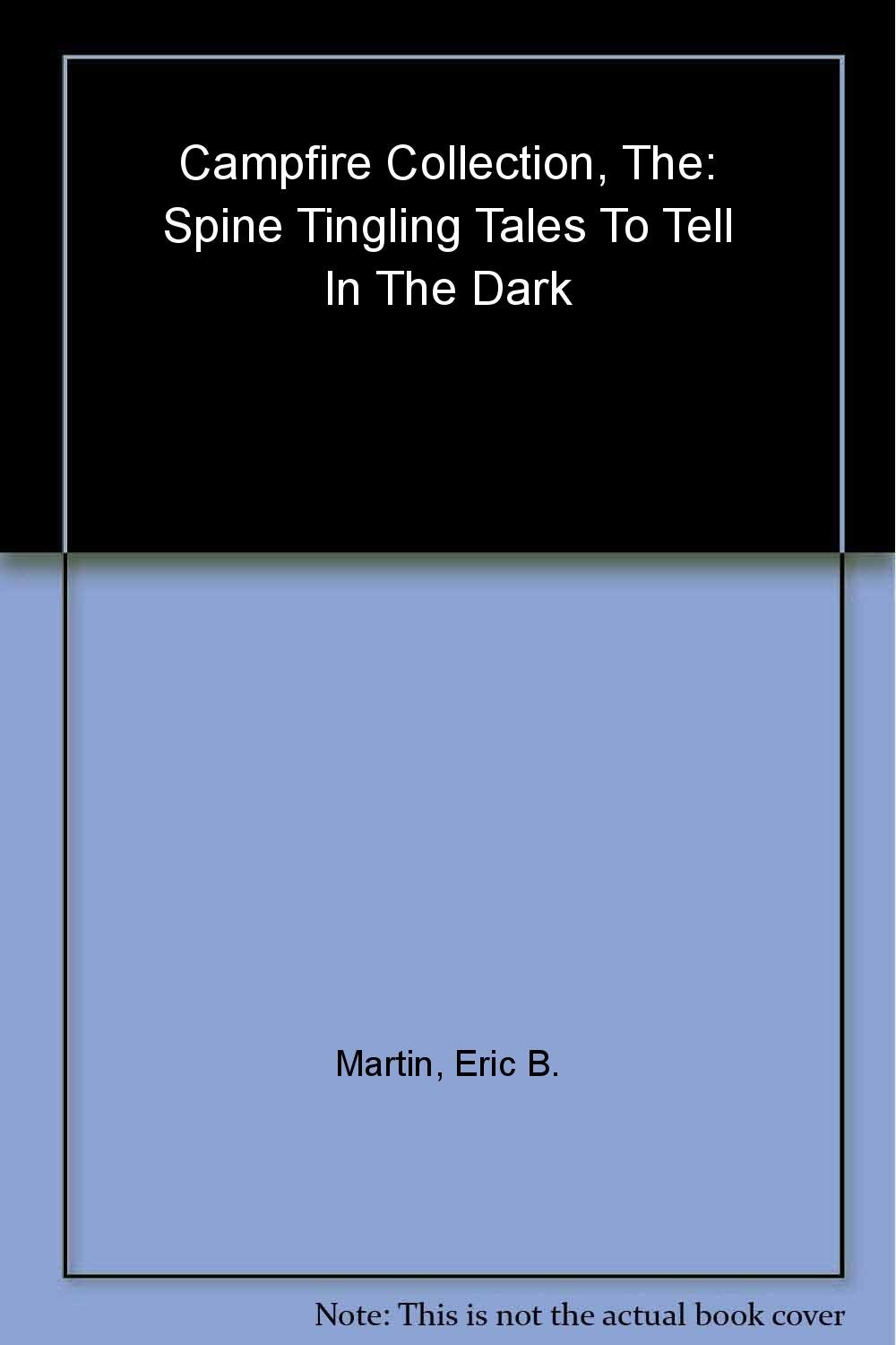 The Campfire Collection: Spine-tingling Tales to Tell in the Dark: Eric ...