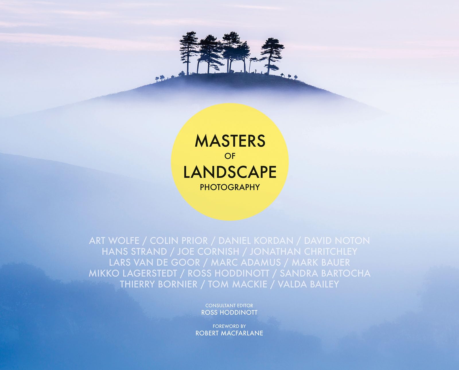Masters of Landscape Photography : Edited by Ross Hoddinott, Foreword ...