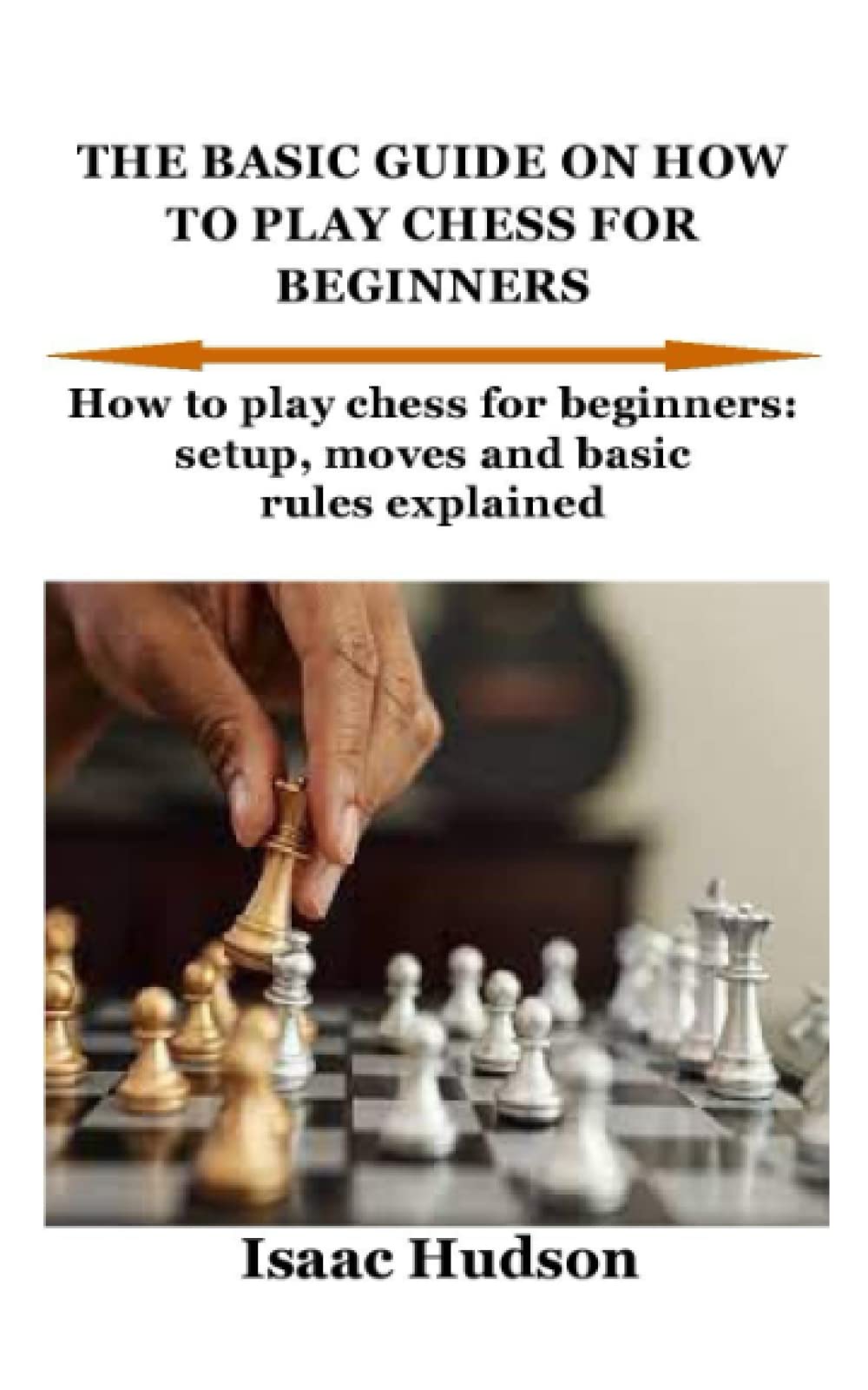 Buy THE BASIC GUIDE ON HOW TO PLAY CHESS FOR BEGINNERS: How to play ...