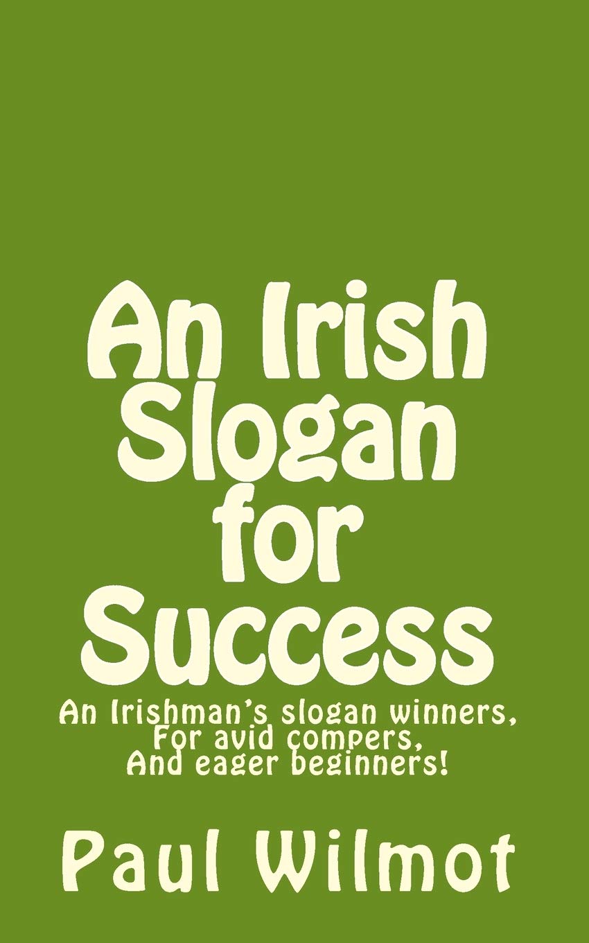 An Irish Slogan for Success!: An Irishman's Slogan Winners, for Avid ...