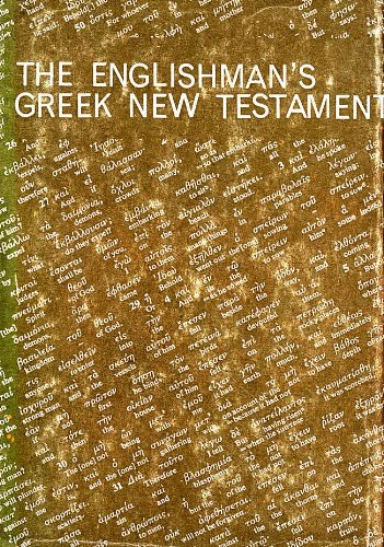 The Englishman's Greek New Testament; Giving the Greek Text of Stephens ...