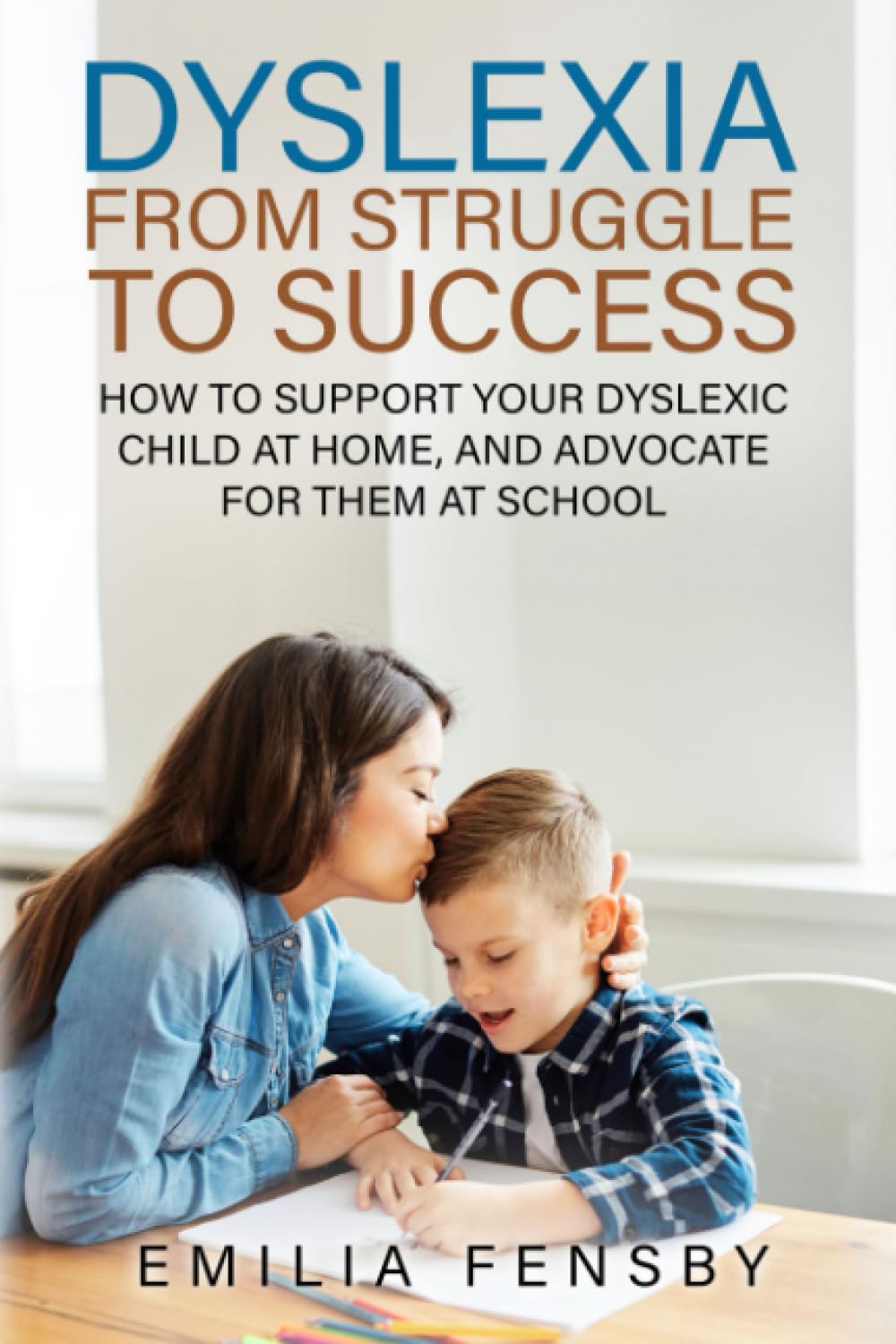 Dyslexia: From Struggle to Success: How to Support Your Dyslexic Child ...