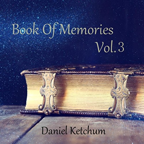 Amazon Music - Daniel KetchumのBook of Memories, Vol. 3 - Amazon.co.jp