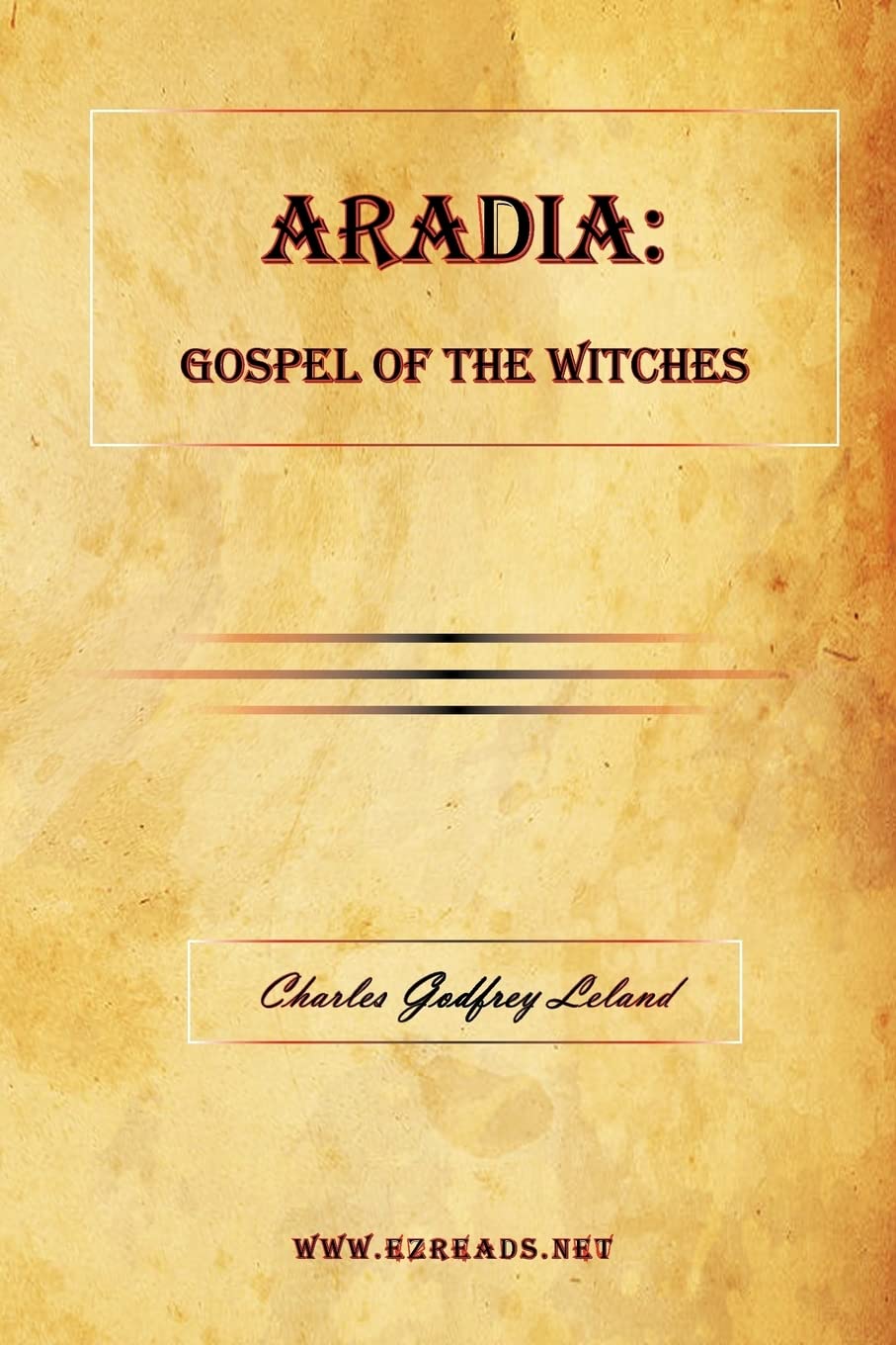 ARADIA: Gospel of the Witches: Leland, Charles Godfrey: 9781615340248 ...