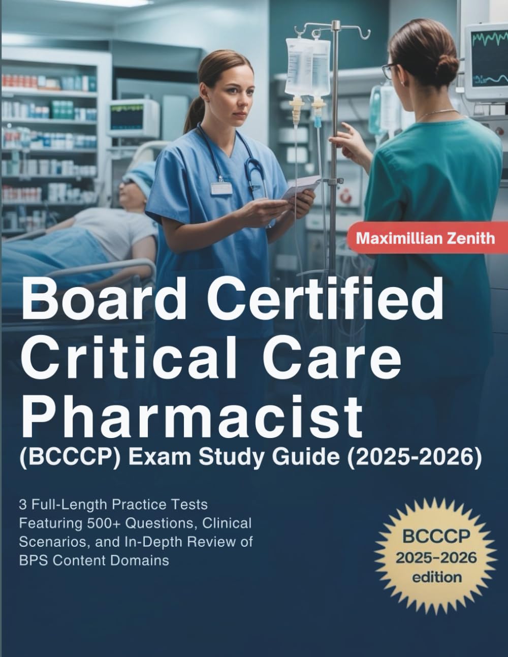 BOARD CERTIFIED CRITICAL CARE PHARMACIST (BCCCP) EXAM STUDY GUIDE (2025 ...