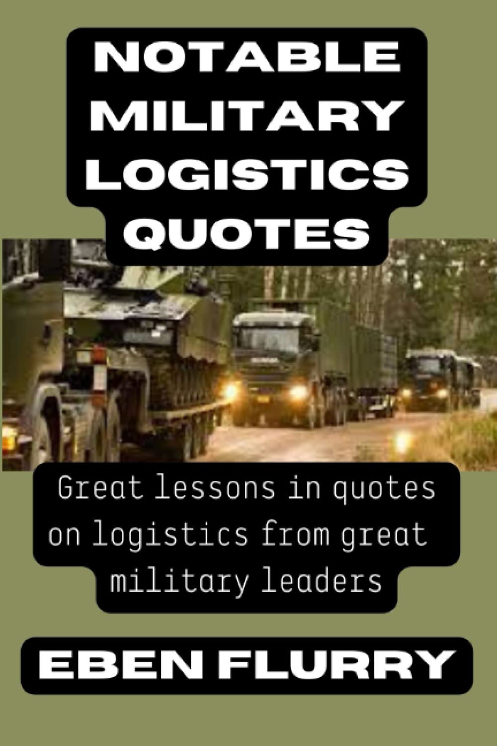 NOTABLE MILITARY LOGISTICS QUOTES: Great lessons in quotes on logistics ...