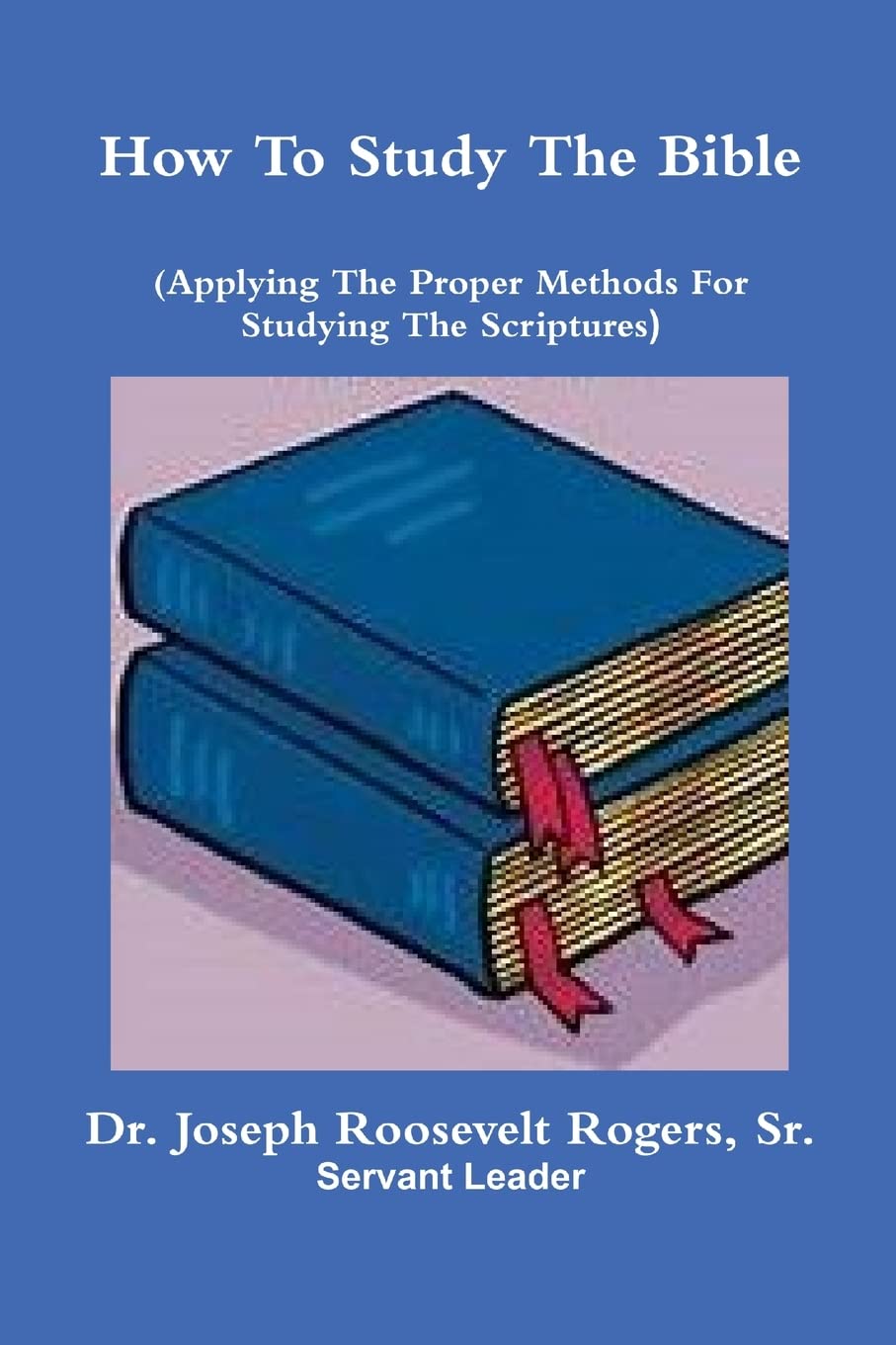 How To Study The Bible (Applying The Proper Methods For Studying And ...