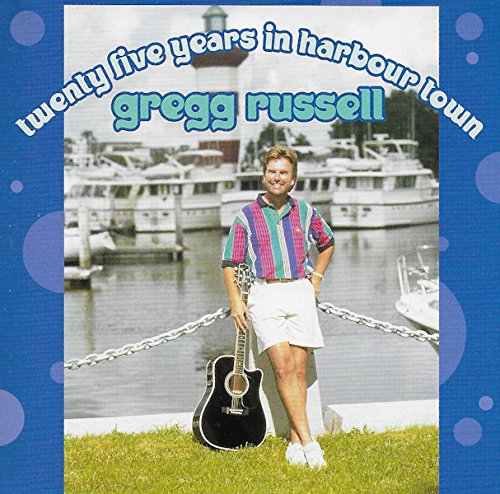 Gregg Russell - Twenty Five Years in Harbour Town - Amazon.com Music