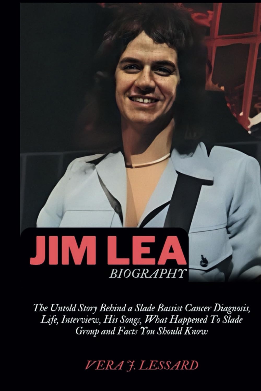Buy JIM LEA BIOGRAPHY: The Untold Story Behind a Slade Bassist Cancer ...