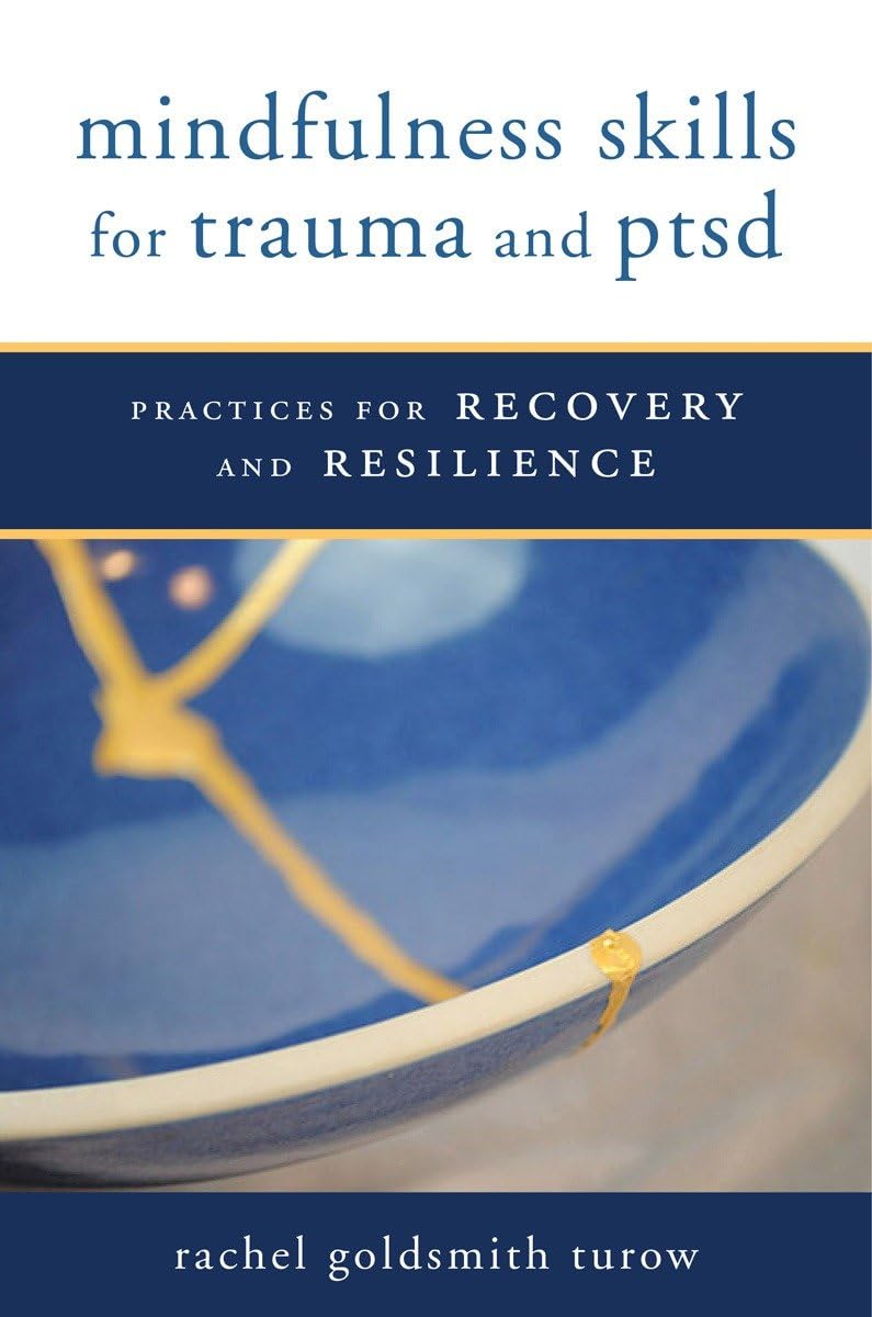Mindfulness Skills for Trauma and PTSD: Practices for Recovery and ...