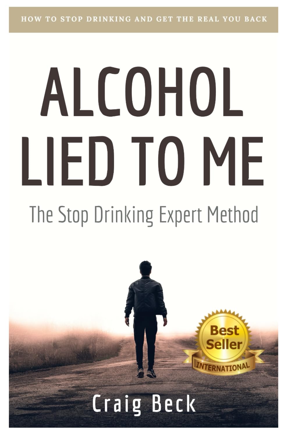 Alcohol Lied to Me: The Intelligent Way to Escape Alcohol Addiction ...