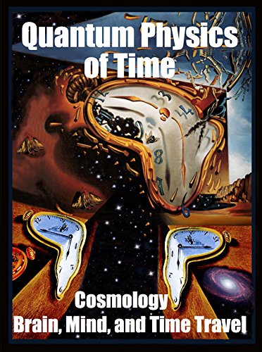 Quantum Physics of Time: Cosmology, Brain, Mind, and Time Travel eBook ...