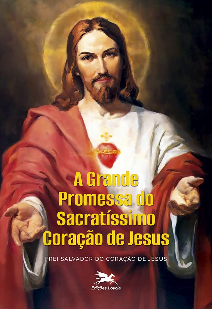 A Grande Promessa Do Sacratíssimo Coração De Jesus Salvador Do Coração