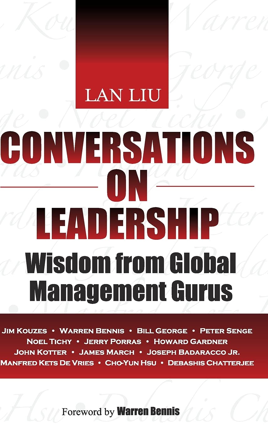 Conversations on Leadership: Wisdom from Global Management Gurus: Liu ...