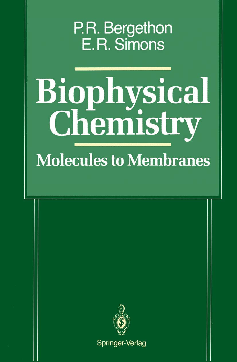 Biophysical Chemistry: Molecules to Membranes: Elizabeth R. Simons ...