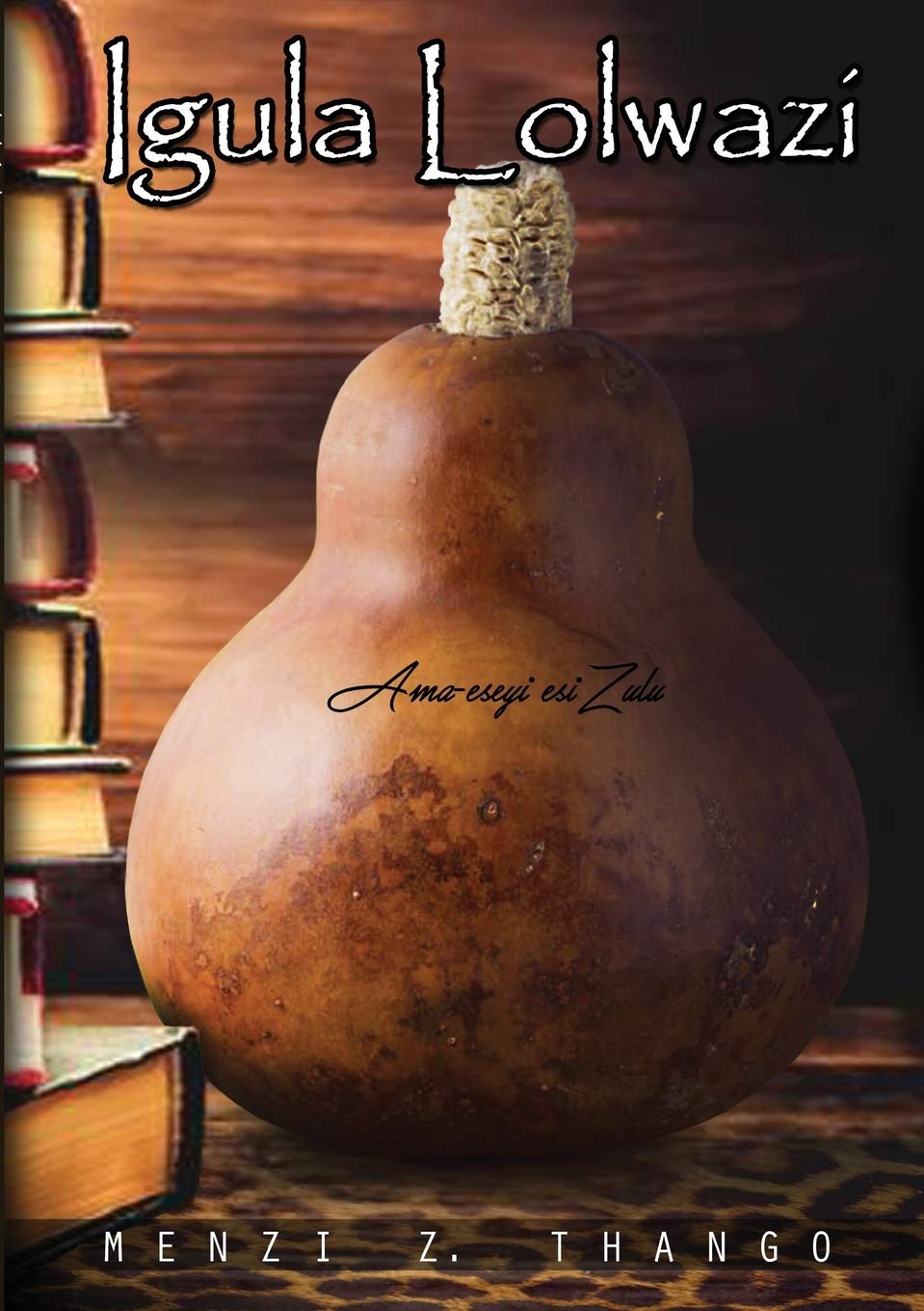 Amazon.com: Igula Lolwazi: The Calabash of Knowledge (Zulu Edition ...