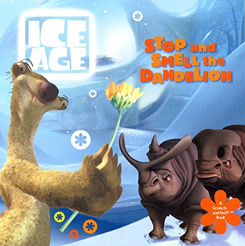 Ice Age: Stop and Smell the Dandelion: A Scratch-and-Sniff Book ("Ice ...