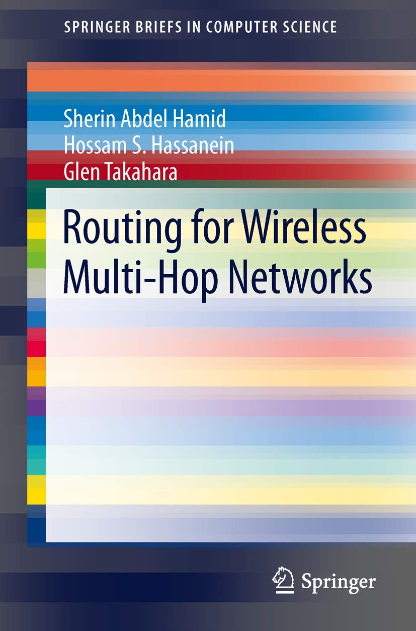 Routing for Wireless Multi-Hop Networks (SpringerBriefs in Computer Science): Abdel Hamid ...