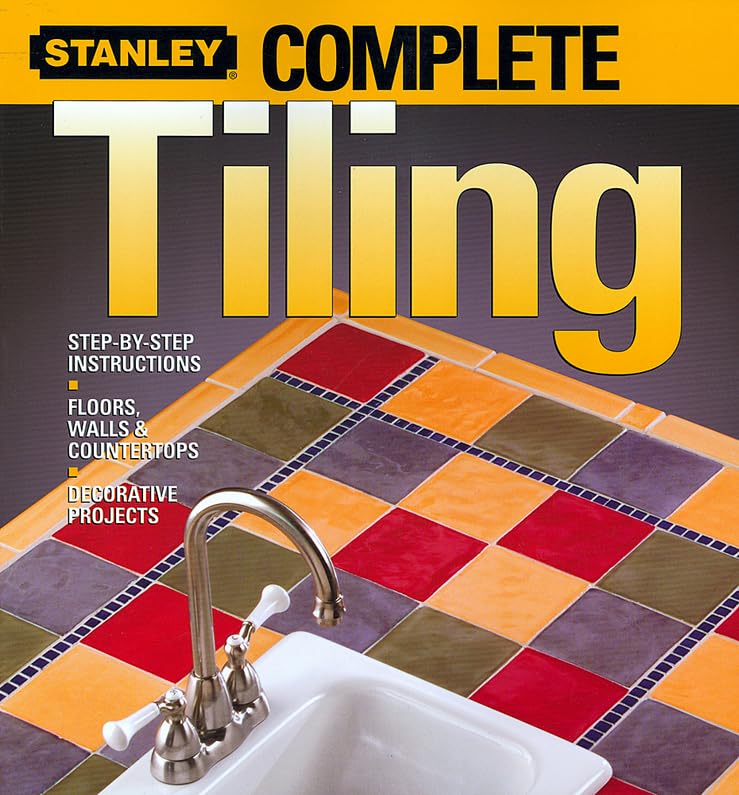 Stanley Complete Tiling: Ken Sidey: 9780696221132: Amazon.com: Books