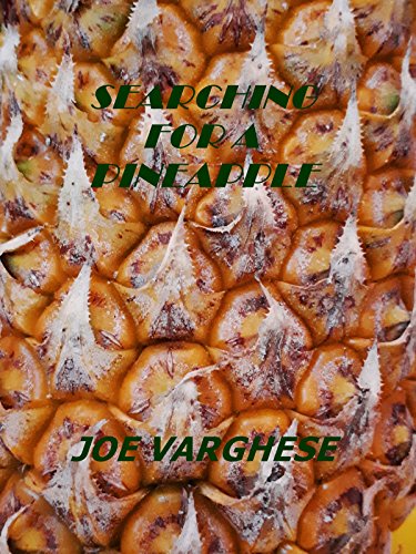 Amazon.com: SEARCHING FOR A PINEAPPLE eBook : VARGHESE, JOE: Kindle Store