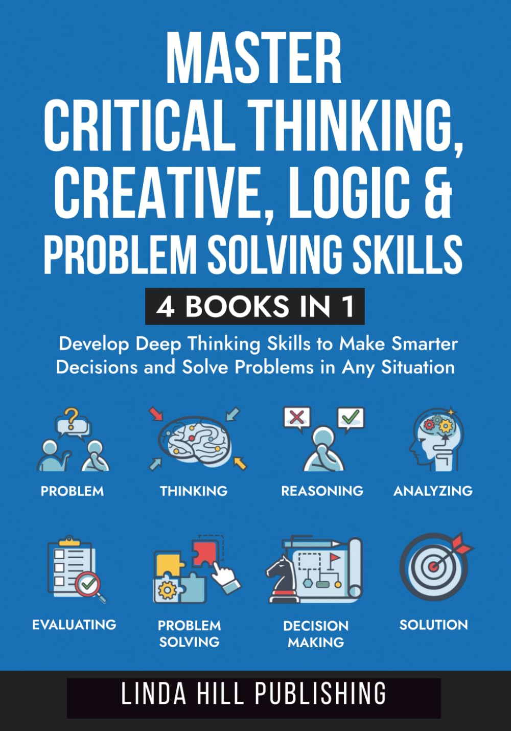 Master Critical Thinking, Creative, Logic & Problem Solving Skills (4 ...