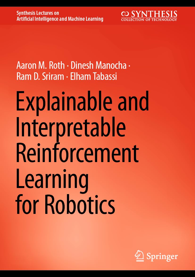 Explainable and Interpretable Reinforcement Learning for Robotics (Synthesis Lectures on ...