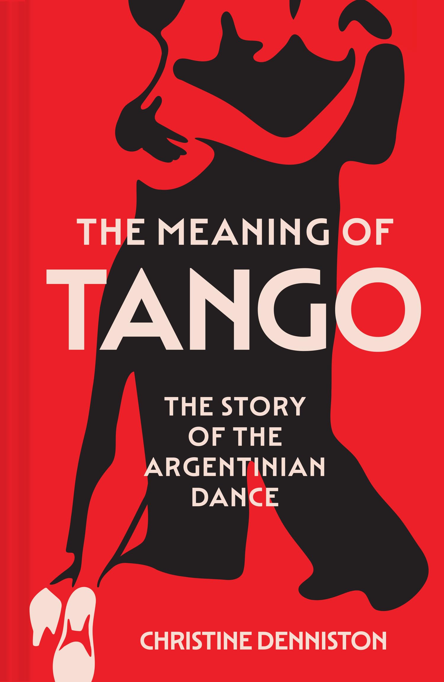 Snapklik.com : The Meaning Of Tango: The Captivating Story Of The Argentinian Dance A History Of ...