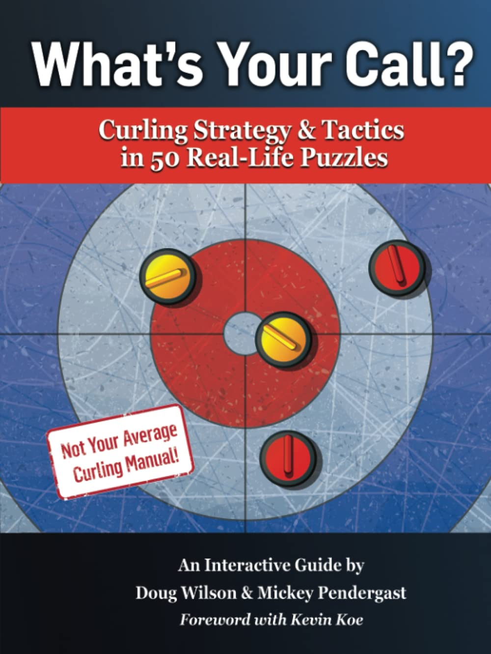 What’s Your Call? Curling Strategy & Tactics in 50 Real-Life Puzzles ...