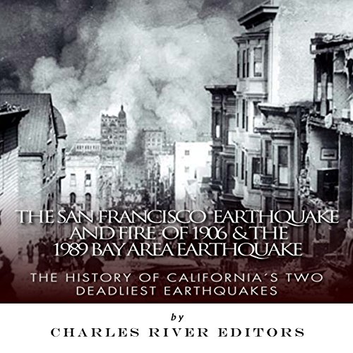 The San Francisco Earthquake and Fire of 1906 & the 1989 Bay Area ...