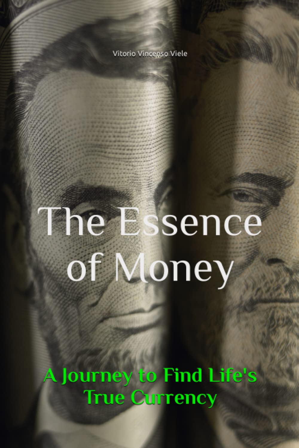 The Essence of Money: A Journey to Find Life's True Currency: Viele ...