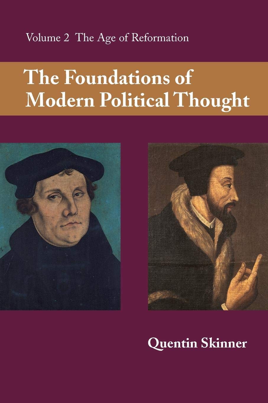 The Foundations of Modern Political Thought, Vol. 2: The Age of ...