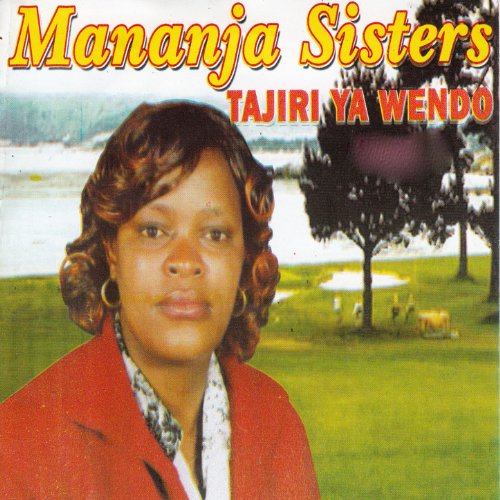 Play Tajiri Ya Wendo by Mananja Sisters on Amazon Music
