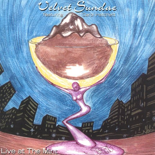 Play Live at The Mint by Velvet Sundae Featuring Carol Hatchett on ...