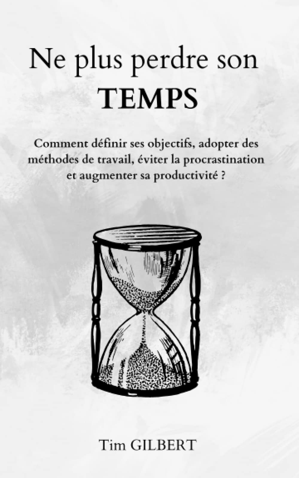 Buy NE PLUS PERDRE SON TEMPS COMMENT D FINIR SES OBJECTIFS ADOPTER buy-ne-plus-perdre-son-temps-comment-d-finir-ses-objectifs-adopter