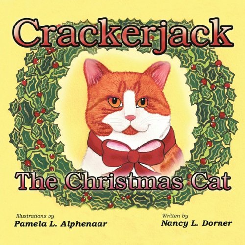 Crackerjack the Christmas Cat: Dorner, Nancy L., Alphenaar, Pamela L ...