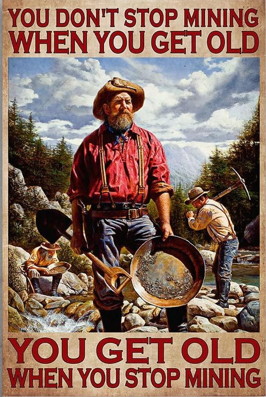 Amazon.com: Metal Sign The Miner You Don't Stop Mining When You Get Old ...