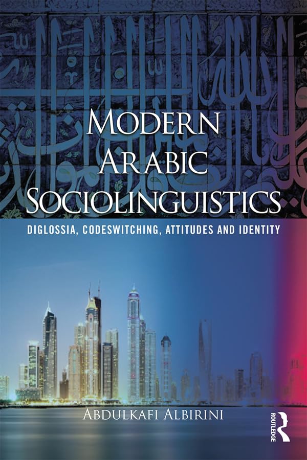 Modern Arabic Sociolinguistics: Diglossia, variation, codeswitching ...