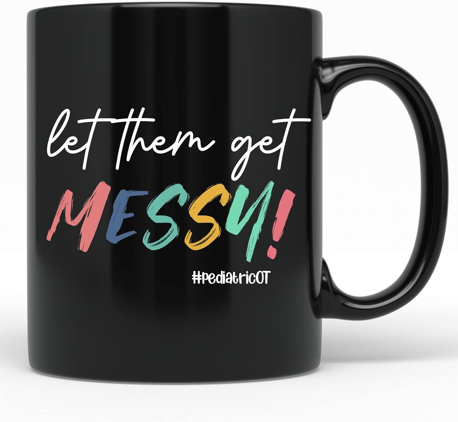 Amazon.com: Pediatric Occupational Therapist Mug, Let Them Get Messy ...