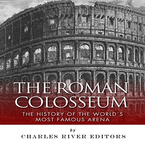 Amazon.com: The Roman Colosseum: The History of the World's Most Famous ...