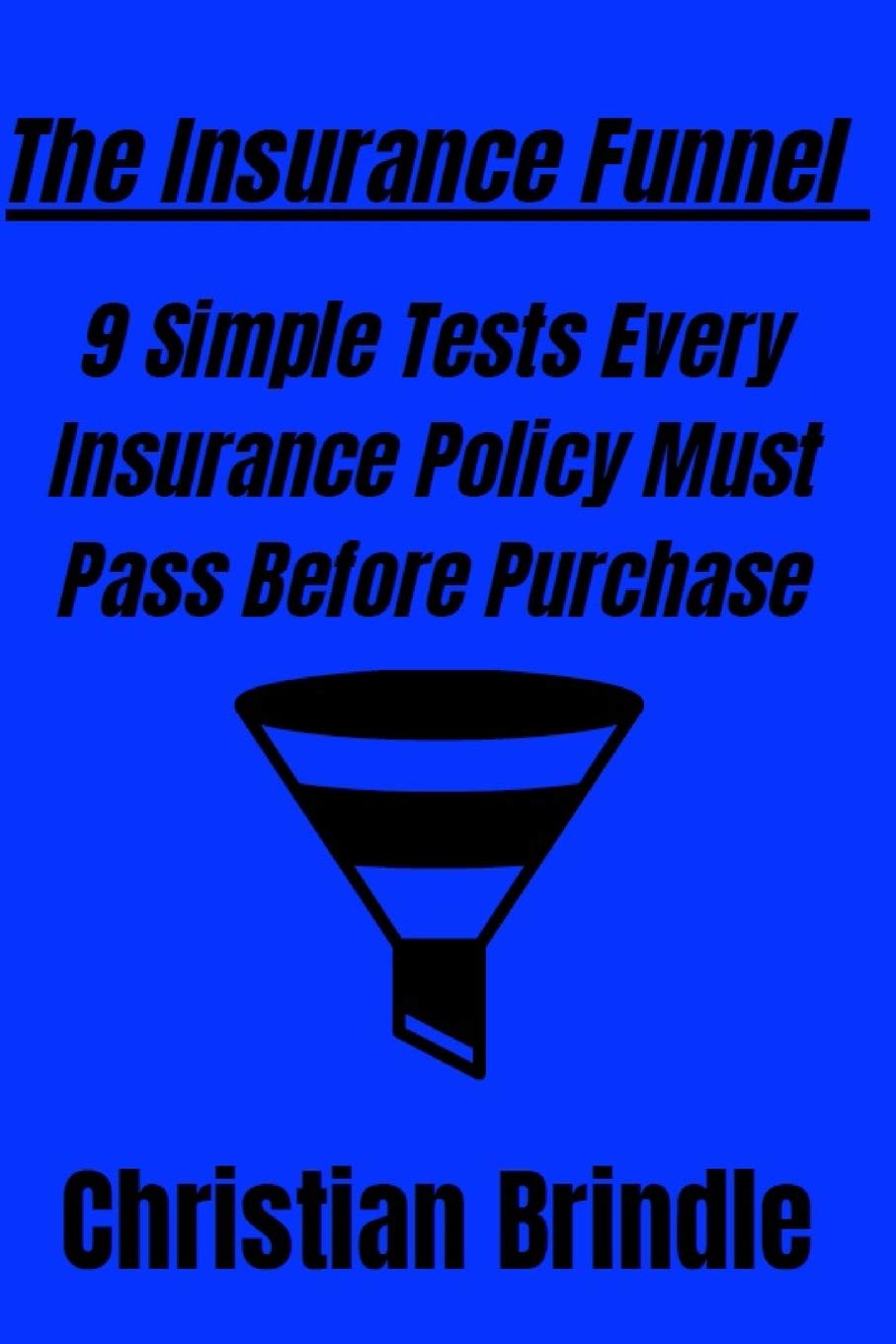 The Insurance Funnel: 9 Simple Tests Every Insurance Policy Must Pass ...